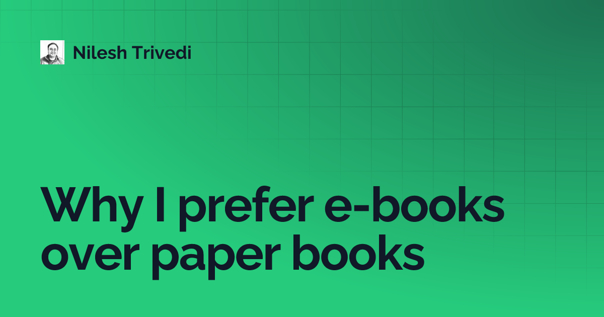 Why I prefer e-books over paper books | Nilesh Trivedi